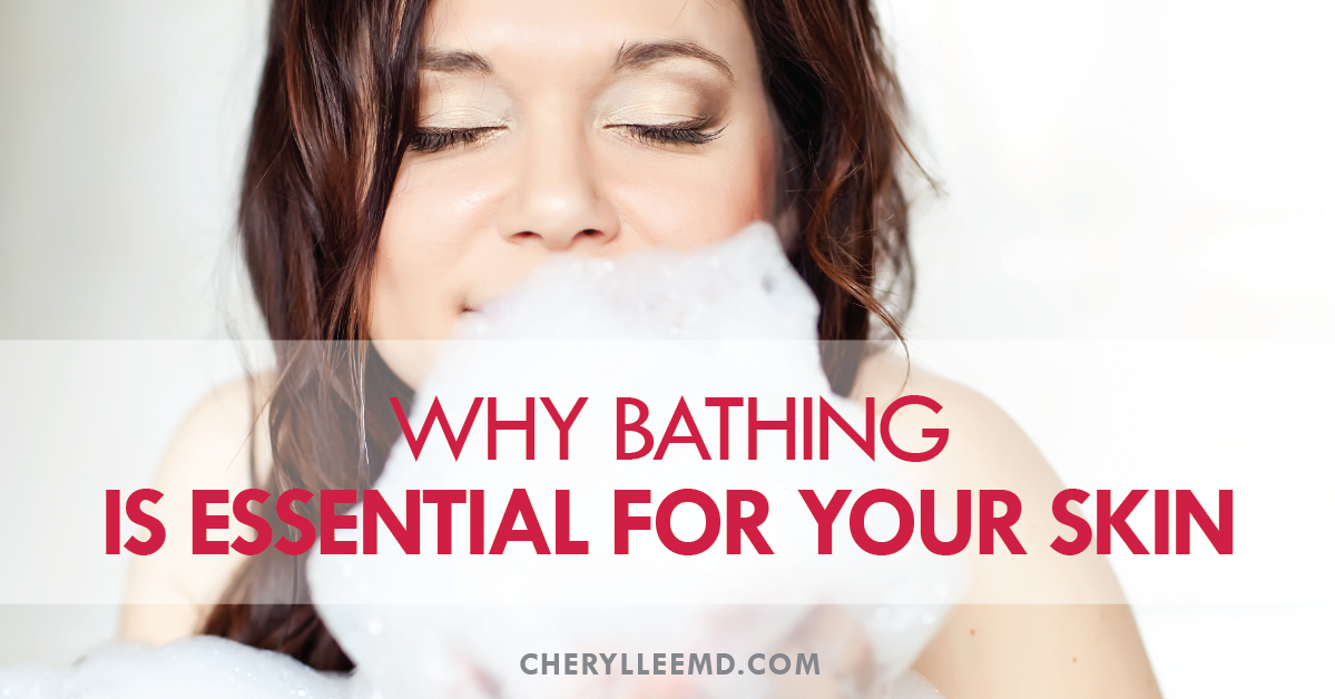 Why Bathing is Essential for Your Skin – Cheryl Lee MD Sensitive Skin Care